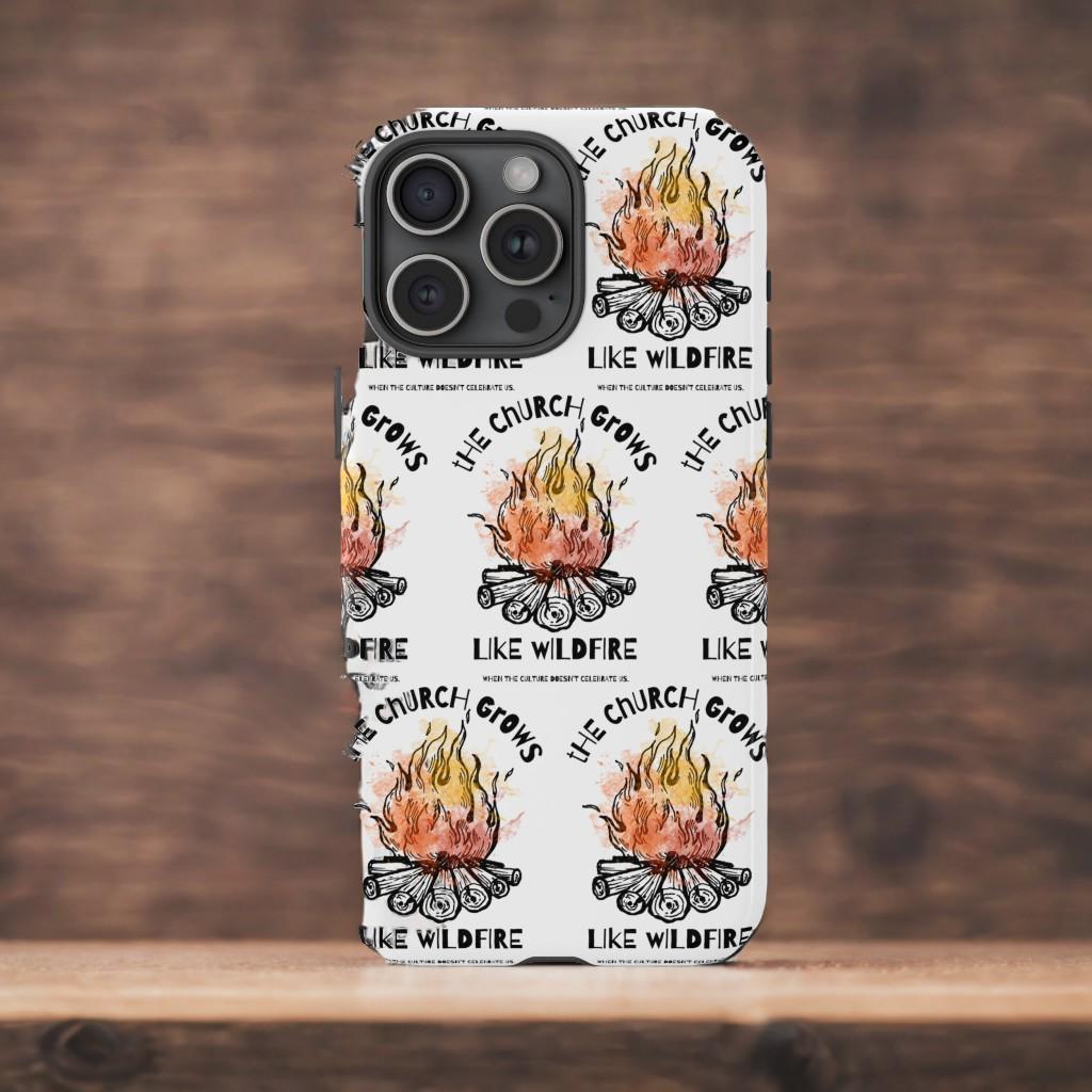 The Church Grows Like Wildfire Phone Case Christian Faith Phone Case ...