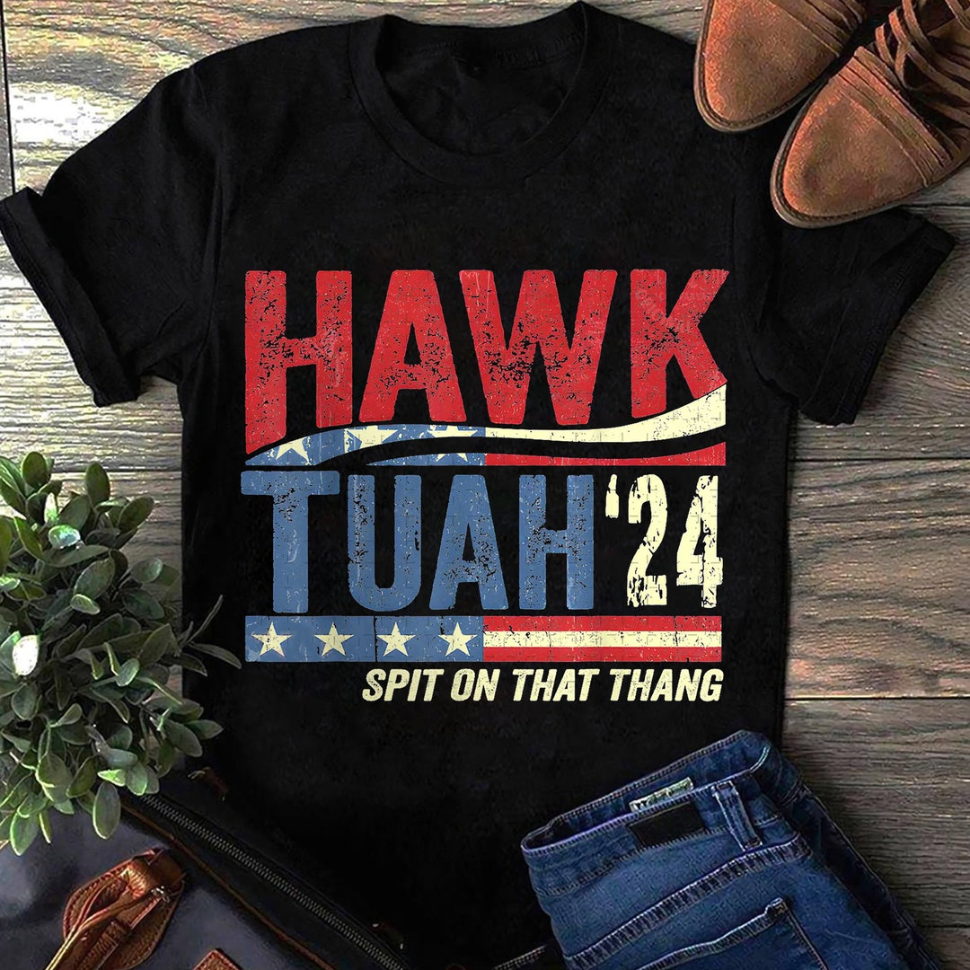 Hawk Tuah 2024 Png,hawk Tuah 2024 SVG, Hawk Tuah 24 Spit on That Thang ...