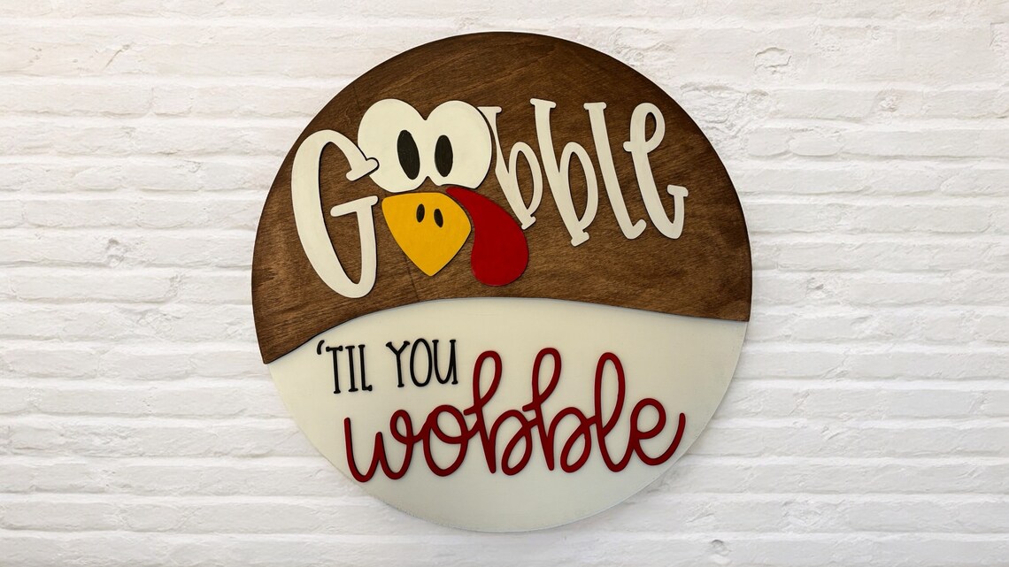 Thanksgiving Gobble Til You Wobble Wood Welcome Sign. Wall Decor ...