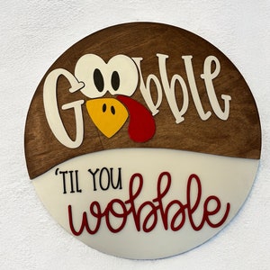 Thanksgiving Gobble Til You Wobble Wood Welcome Sign. Wall Decor ...