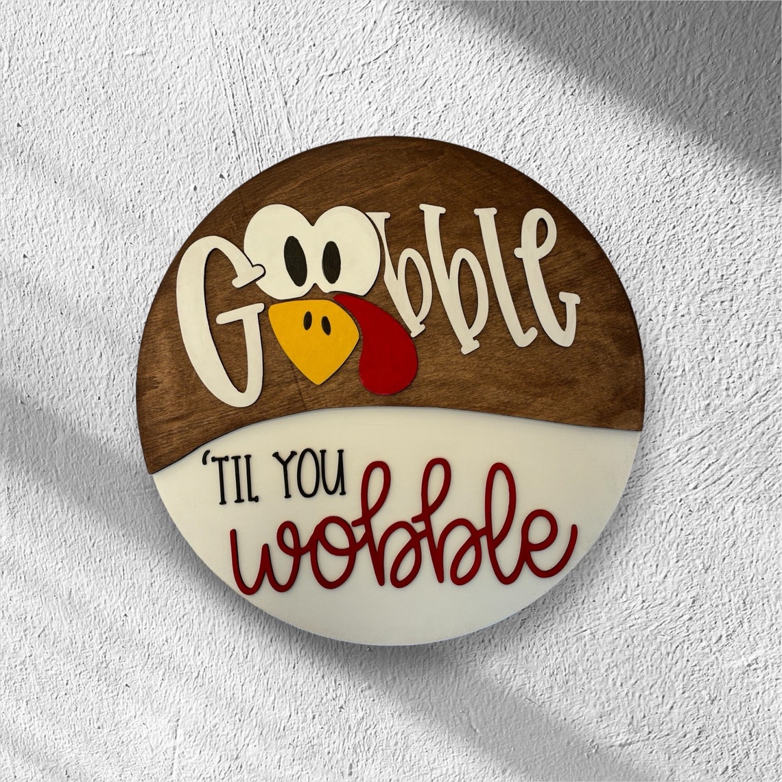 Thanksgiving Gobble Til You Wobble Wood Welcome Sign. Wall Decor ...