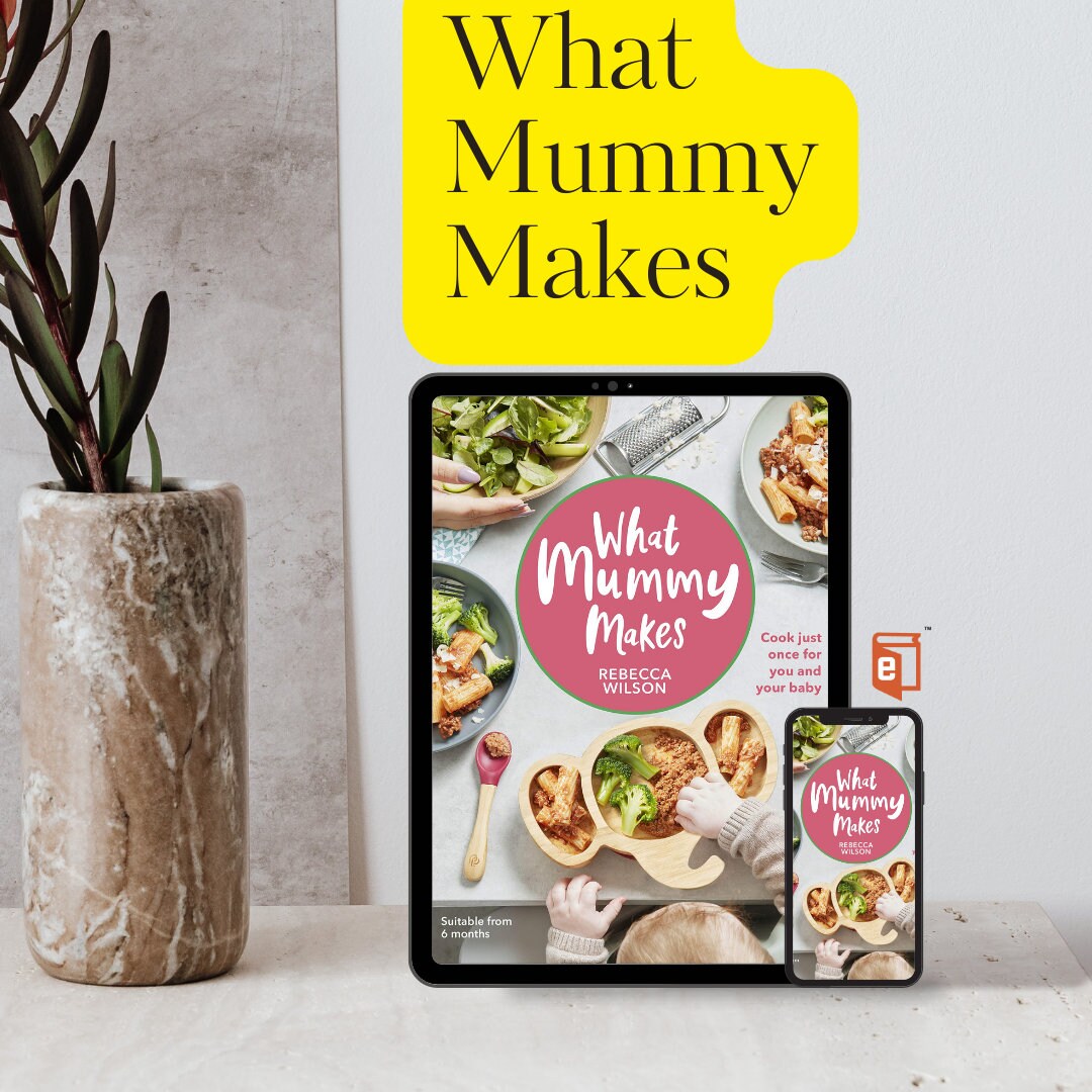 What Mummy Makes Cook Once for You and Your Baby by Rebecca Wilson ...