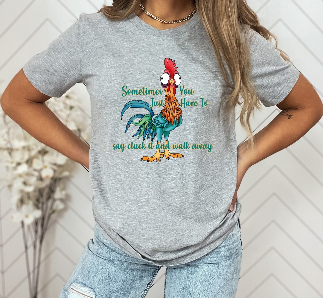 Funny Quote T Shirt,sometimes You Just Have to Say Cluck It and Walk ...
