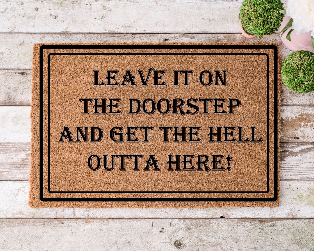 Leave It on the Doorstep and Get the Hell Outta Here Doormat, Christmas ...
