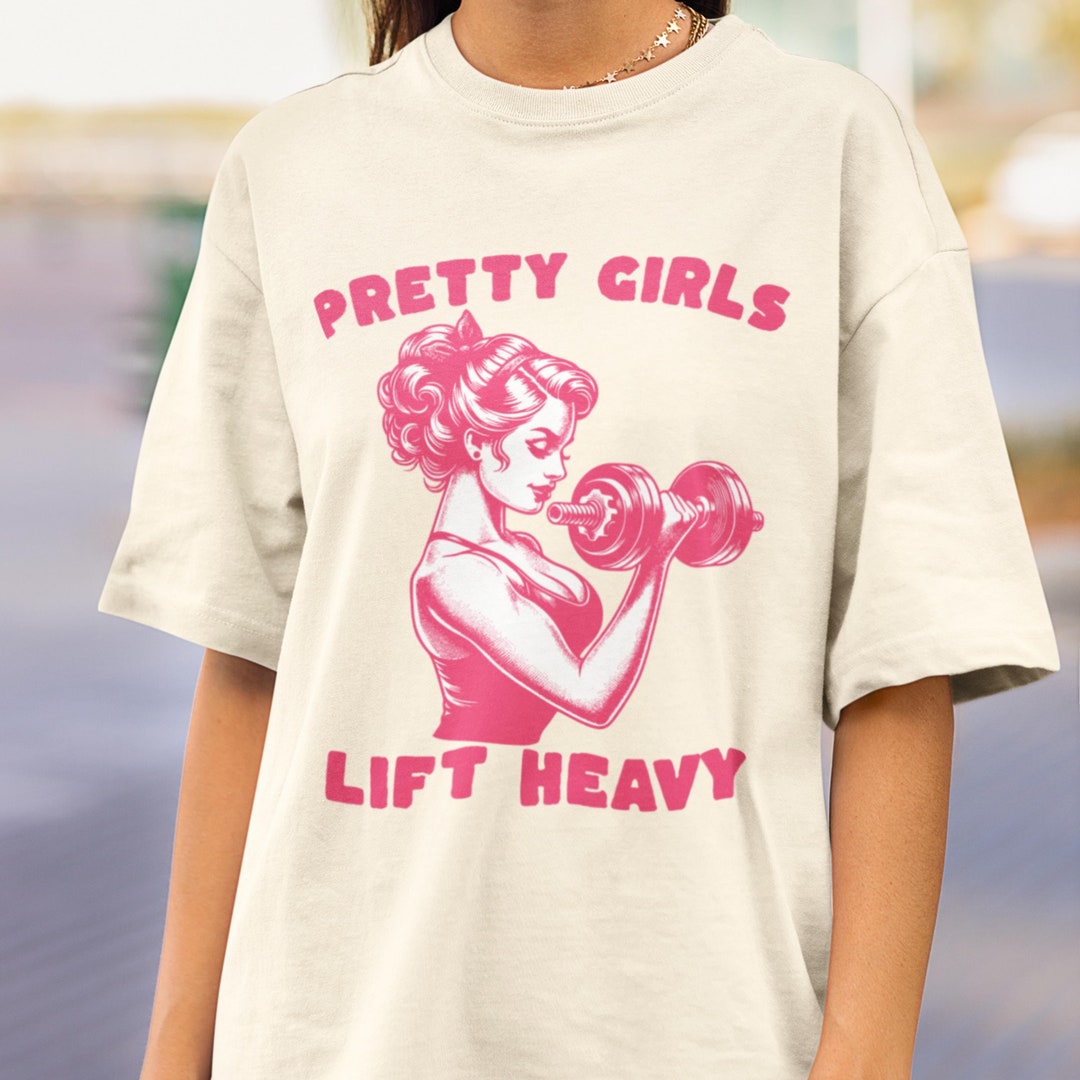 Pretty Girls Lift Heavy Shirt, Gym Pump Covers, Girls Lifting Shirt ...