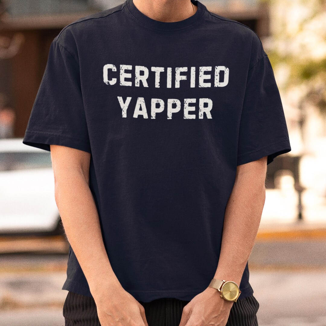 Certified Yapper T-shirt, Meme T-shirt, Yapping Quote T-shirt, Funny Meme Shirt, Yapper Tees ...