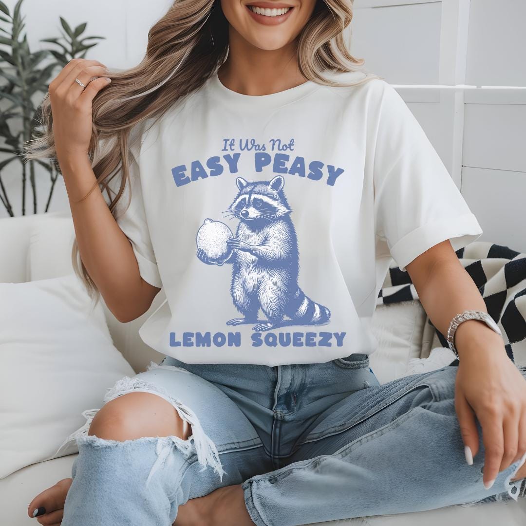 It Was Not Easy Peasy Lemon Squeezy Shirt, Funny Racoon Shirt ...
