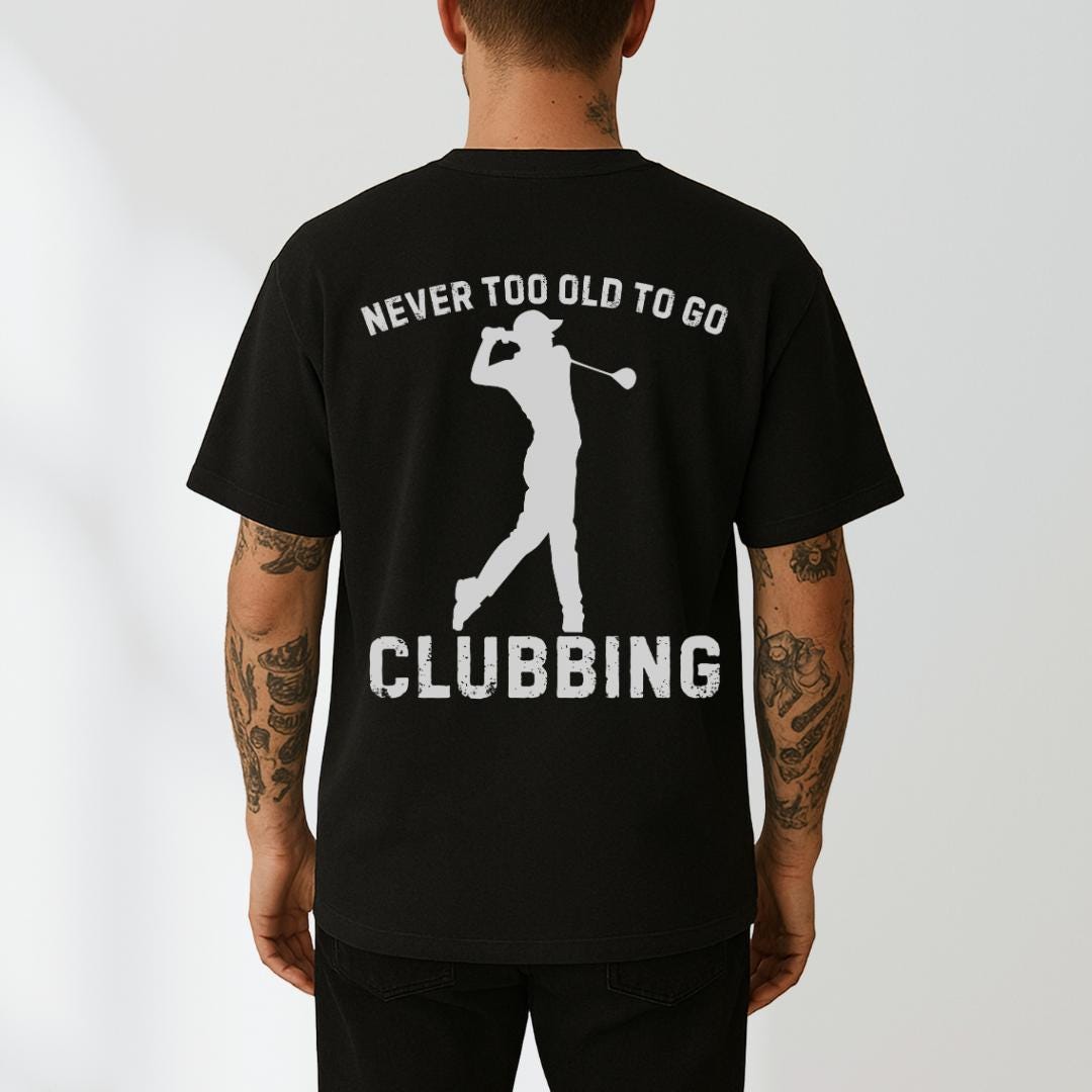 Never Too Old to Go Clubbing Golf Shirt, Funny Golf Shirt for Men ...