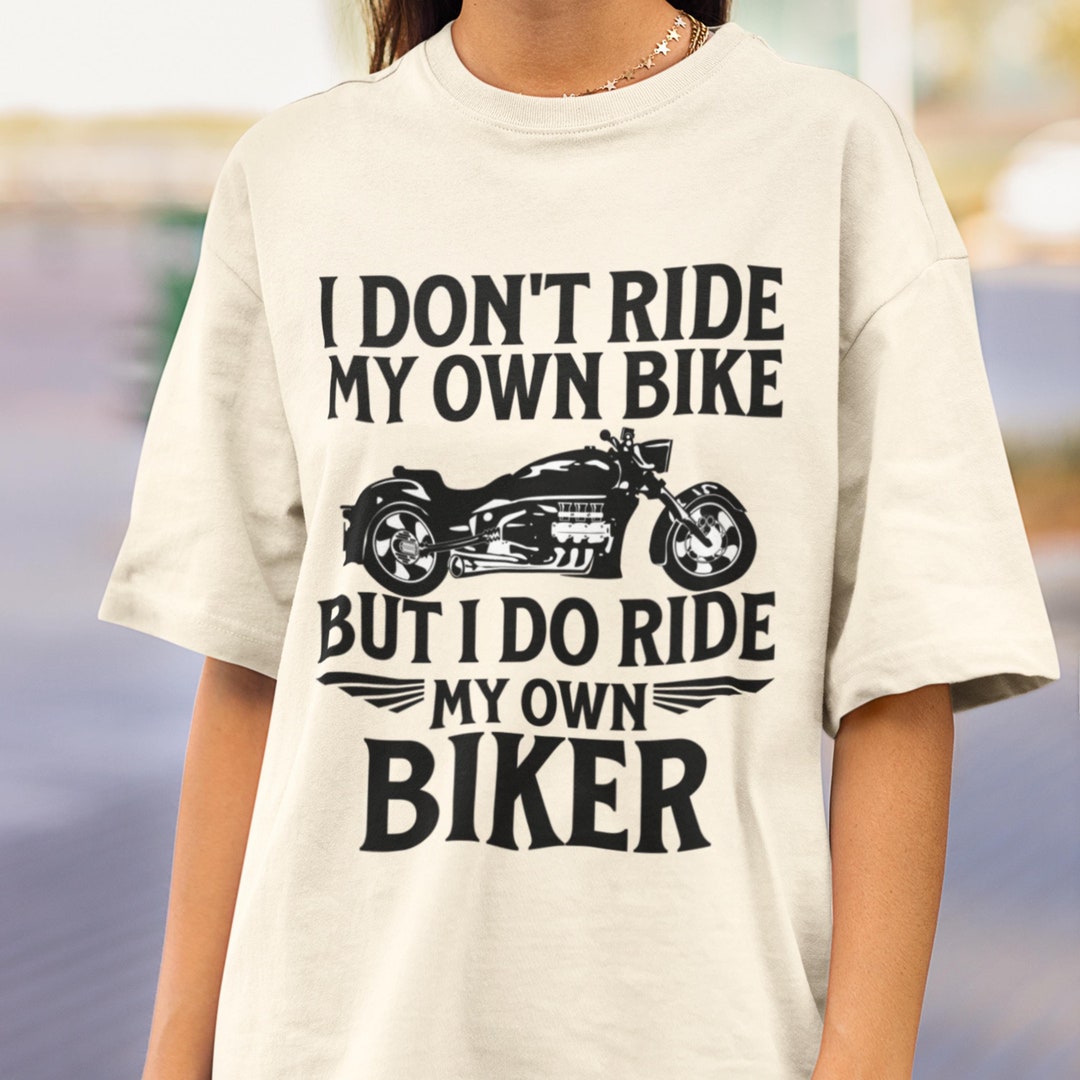 I Don't Ride My Own Bike but I Do Ride My Own Biker Women's Ride Motorcycles Gift Vintage Funny ...