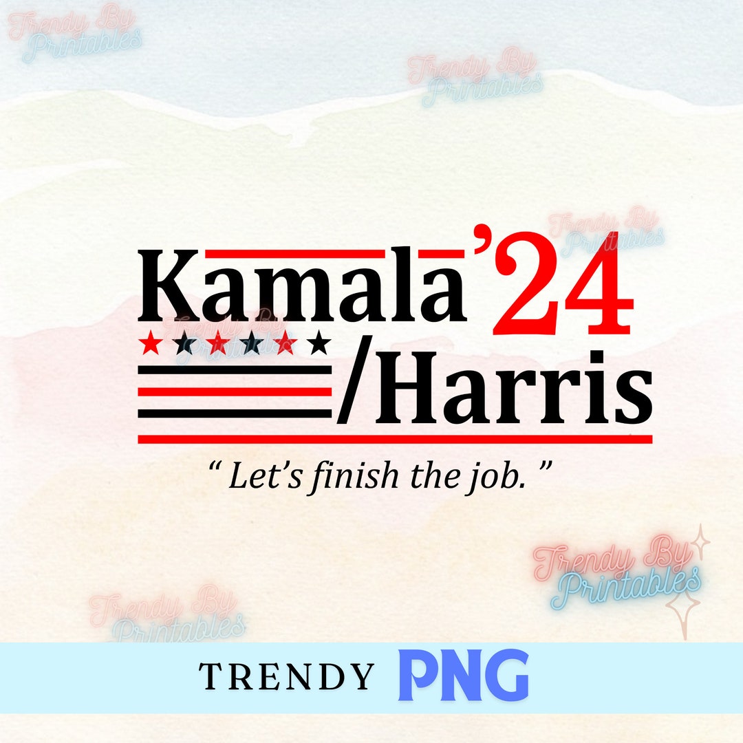 Kamala Harris Png, Let's Finish the Job 2024 Png, Kamala Harris ...