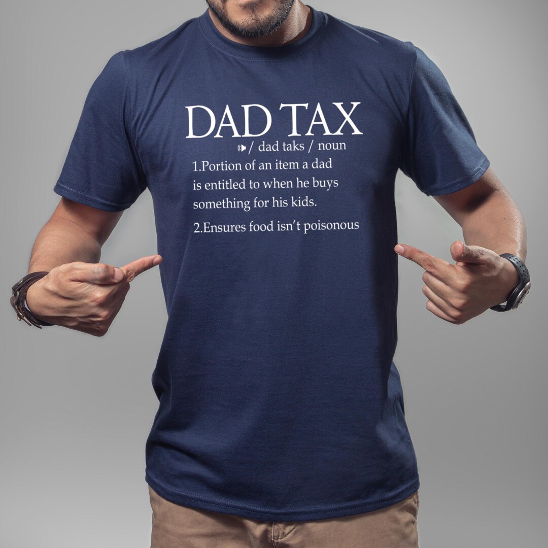 Dad Tax T-shirt, Funny Dad Definition Shirt, Father's Day Gift, Funny ...