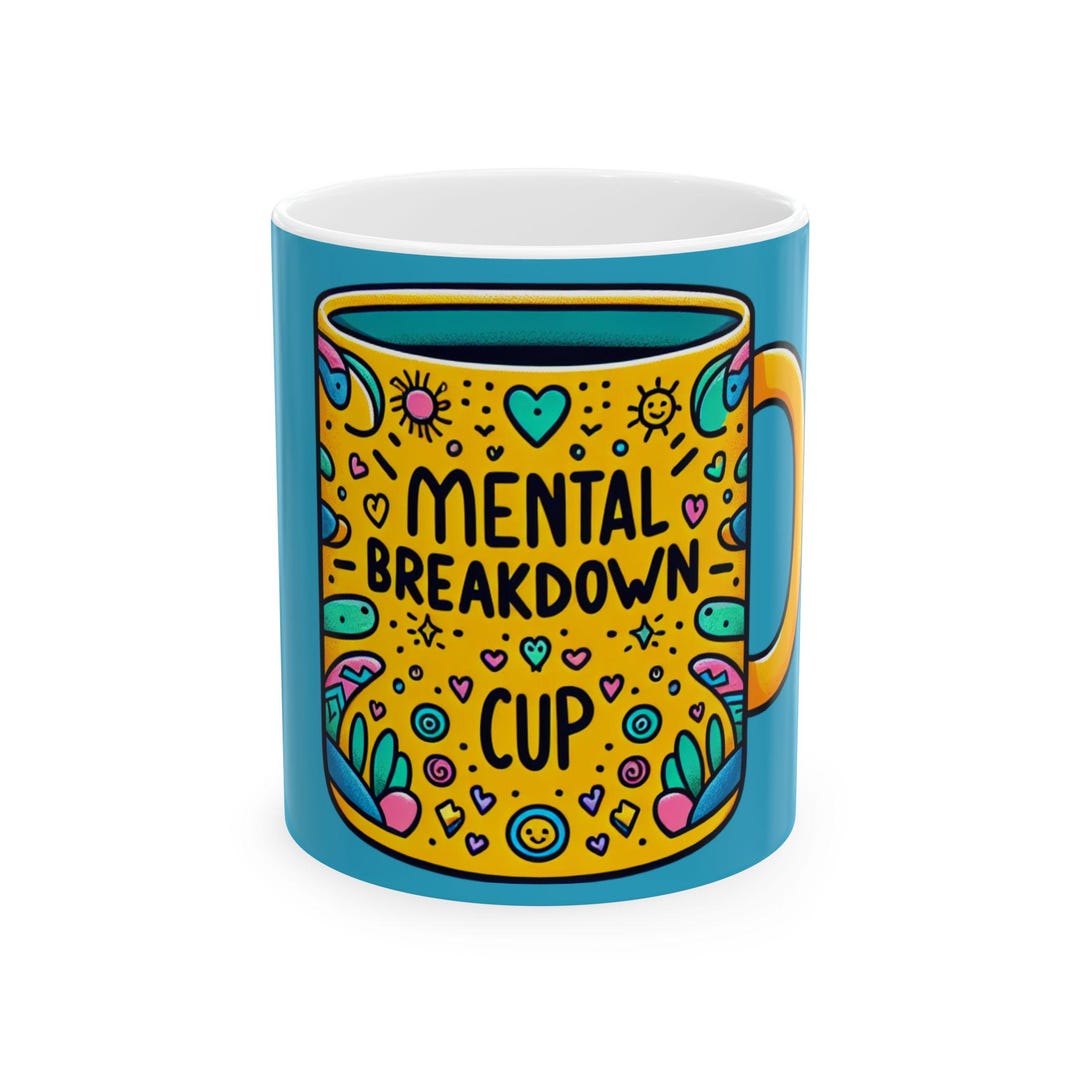 Colorful Mental Breakdown Ceramic Mug, Cute Gift for Coffee Lovers ...