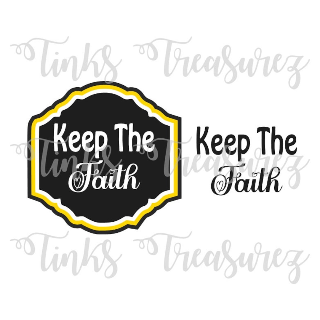 Keep the Faith SVG, Png, for Card Making Sentiment, Layered, Fancy ...