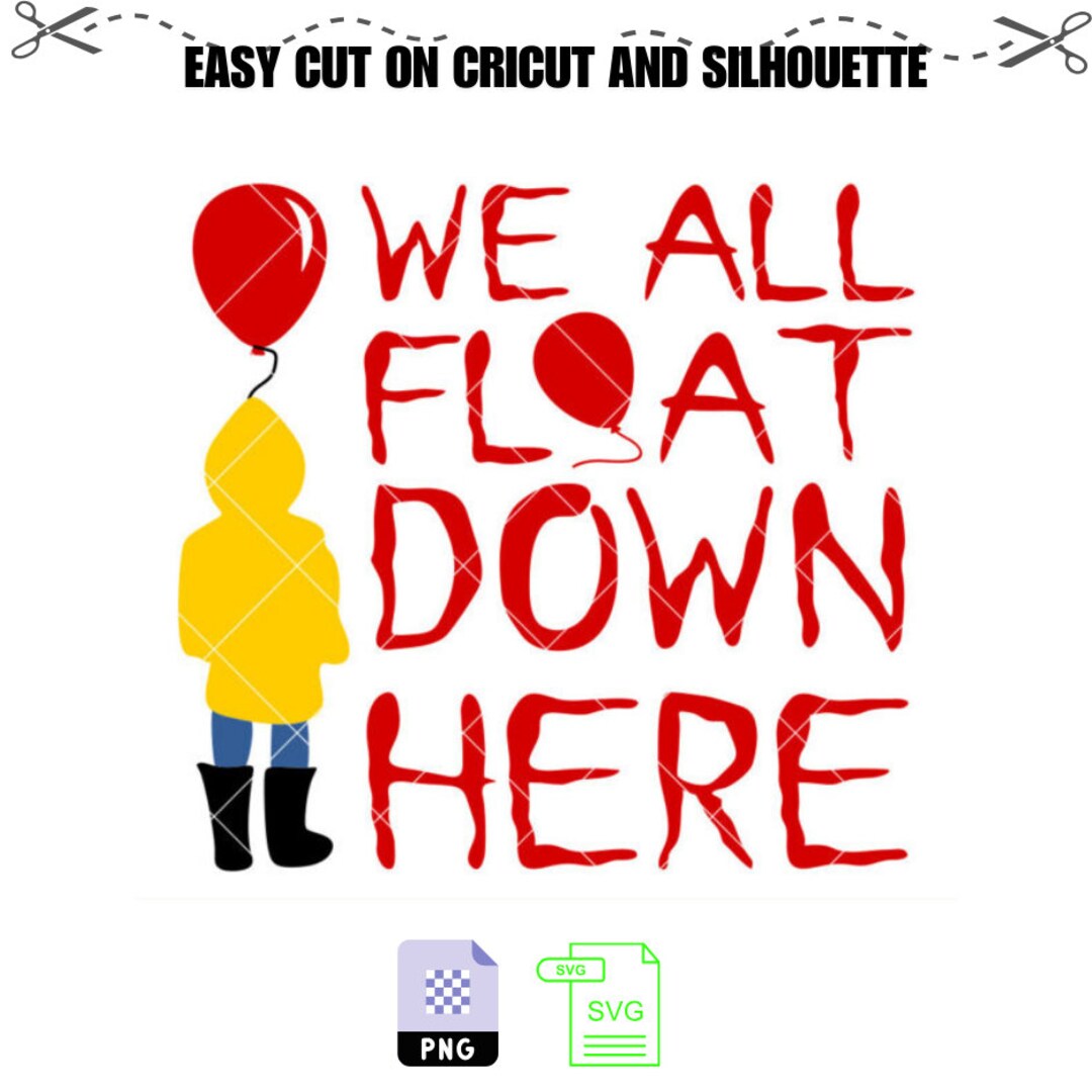 We All Float Down Here Svg, Pennywise Dancing Clown Svg, Halloween Svg, Horror Movie Svg, Cricut ...