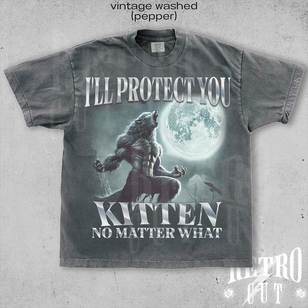 I'll Protect You Kitten No Matter What Shirt, Funny Alpha Wolf T-shirt ...
