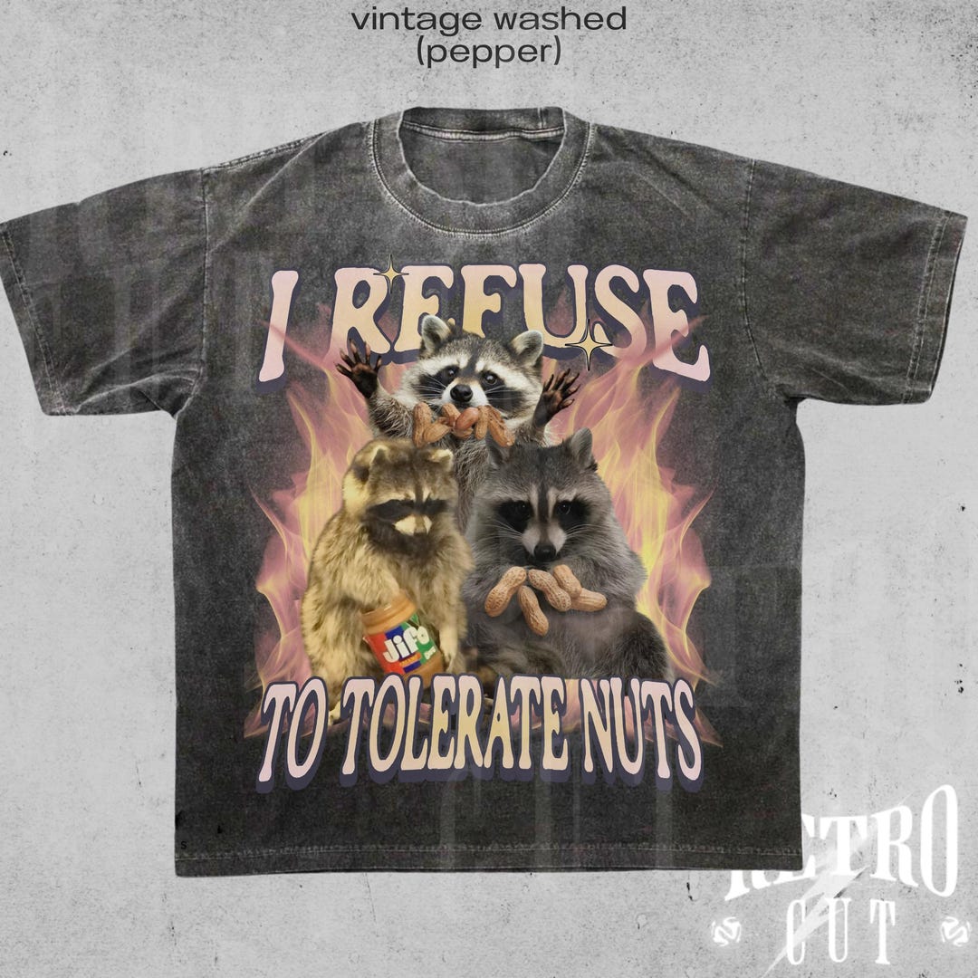 I Refuse to Tolerate Nuts Shirt, Funny Raccoon Meme T-shirt, Vintage ...