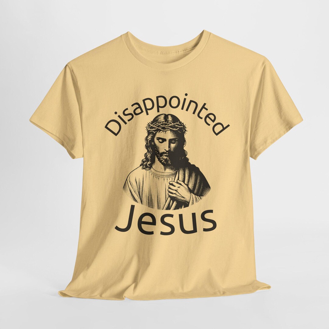Disappointed Jesus Unisex Tee, Graphic T-shirt, Funny Shirt, Sarcastic ...