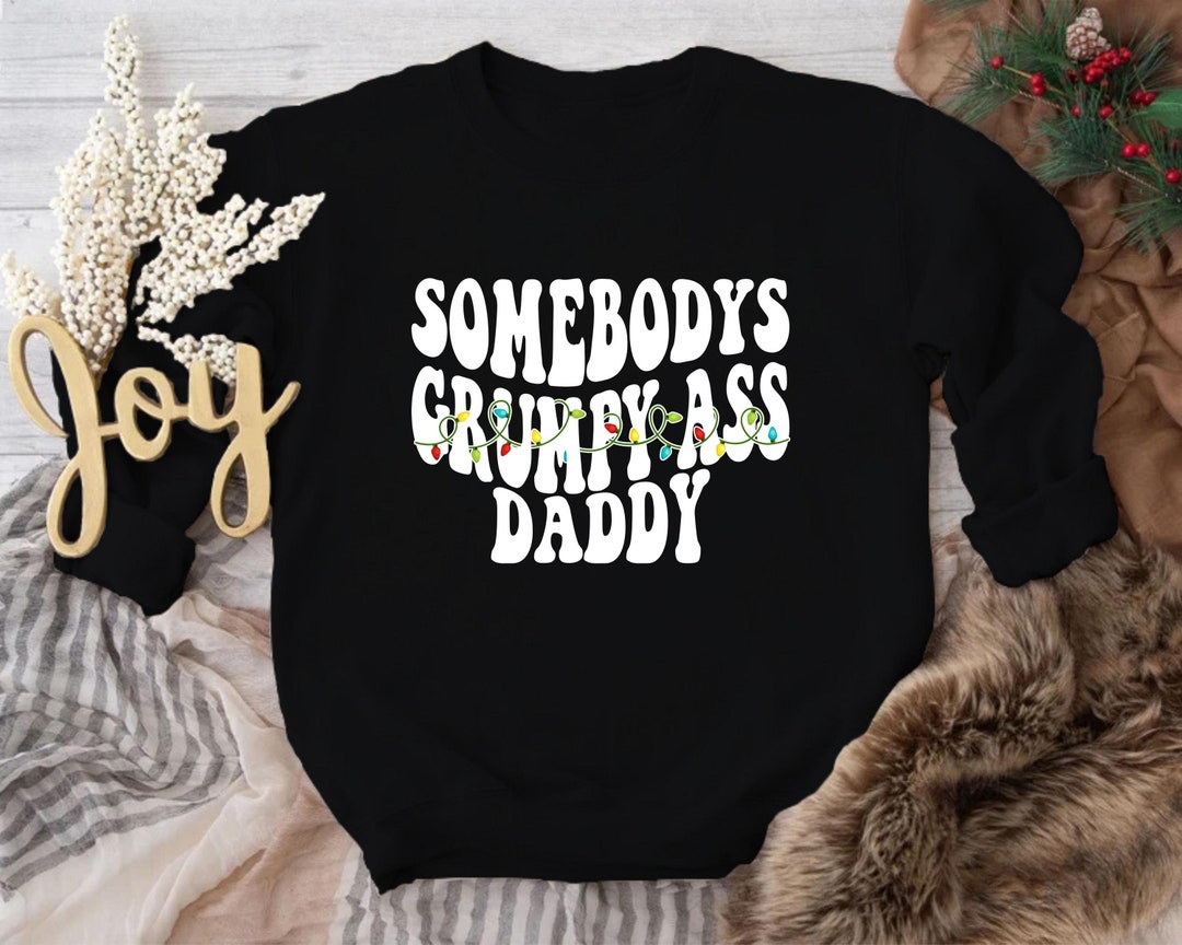 Somebody's Grumpy Ass Daddy Sweater,christmas Sweater,christmas Family ...