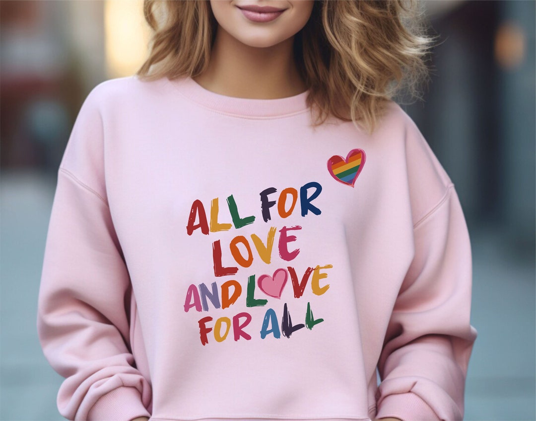 All for Love and Love for All Sweater, Rainbow Gift, Pride Sweatshirt ...