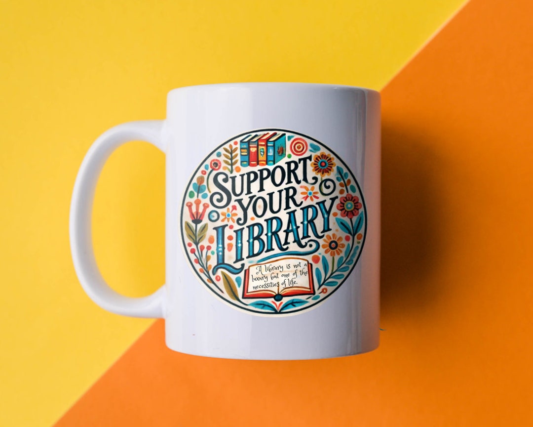 Book Lover Mug, Librarian Mug, "support Your Library" Logo Mug, Reader ...