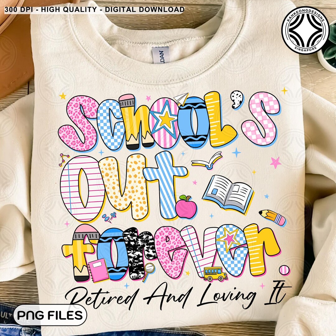 Teacher Retirement Png, Schools Out Forever Png, Gift for Teacher ...