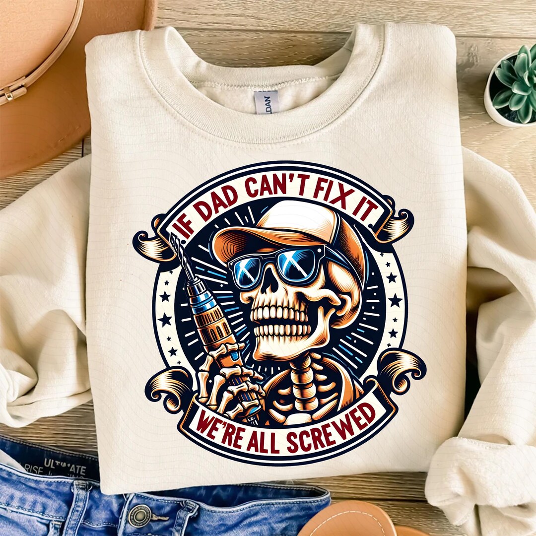 If Dad Cant Fix It Png, Were All Screwed Png, Mr Fix It All Png, Dad ...