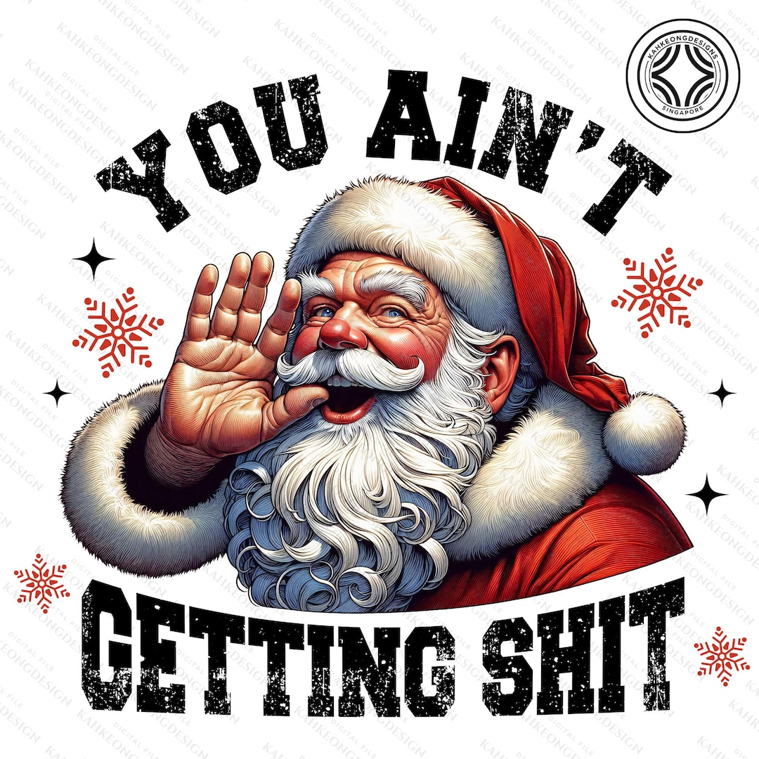 You Ain't Gettin' Shit Png, Funny Santa Claus Png, Trendy Christmas Png ...
