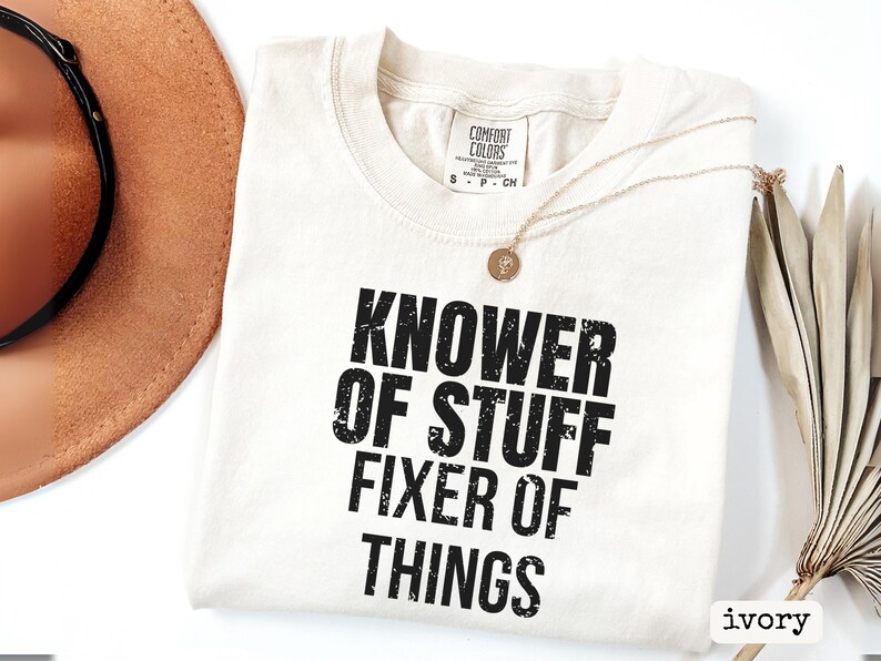 Comfort Colors® Knower of Stuff Fixer of Things Shirt, Funny Handyman ...