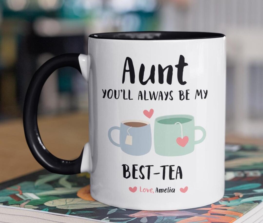 Aunt You'll Always Be My Best Tea, Custom Aunt Name Mug, Funny Best ...