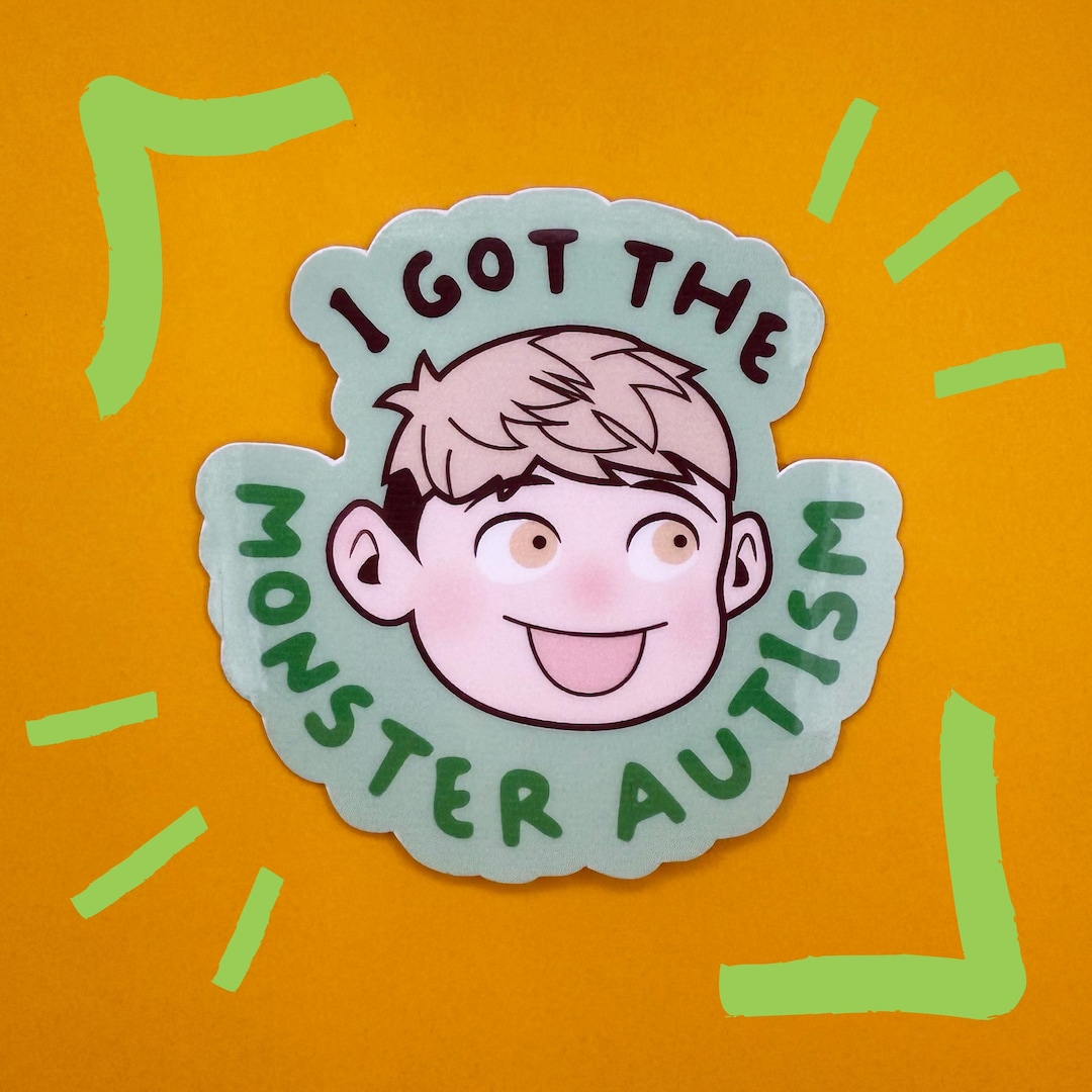 I Got the Monster Autism Sticker: Autistic Pride (2" Glossy ...