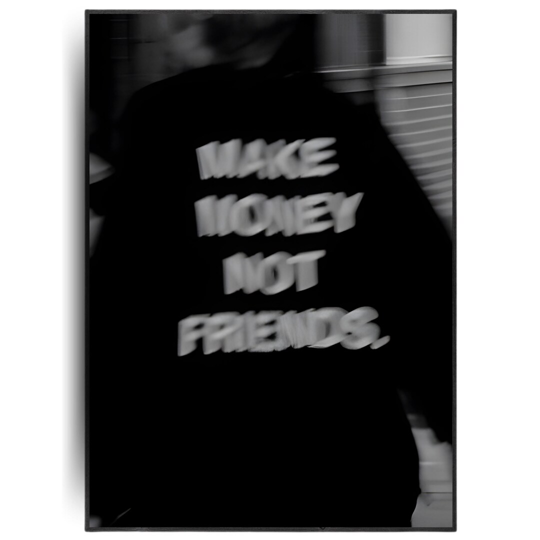 Make Money Not Friends Poster, Luxury Fashion, Gift for Girlfriend ...