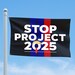 Stop Project 2025 Flag, Vote Flag, Democratic Party Flag, Biden Flag ...