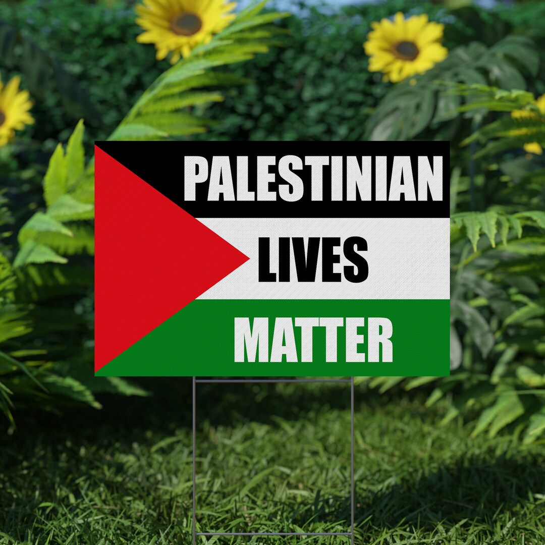 Palestinian Lives Matter Yard Sign, Stand With Palestinian Coroplast ...