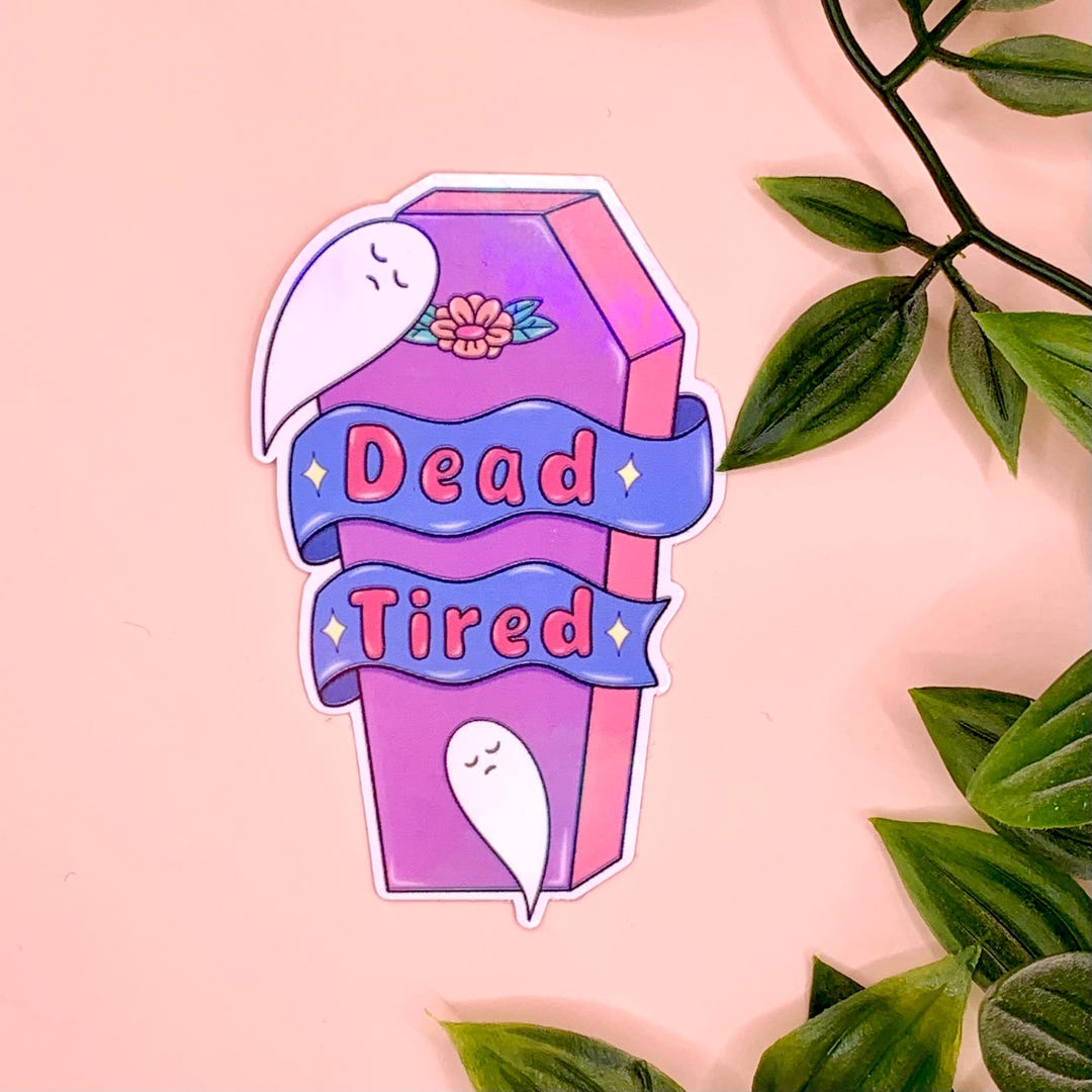 Dead Tired Coffin Die Cut Sticker Funny Exhaustion Sticker Durable ...