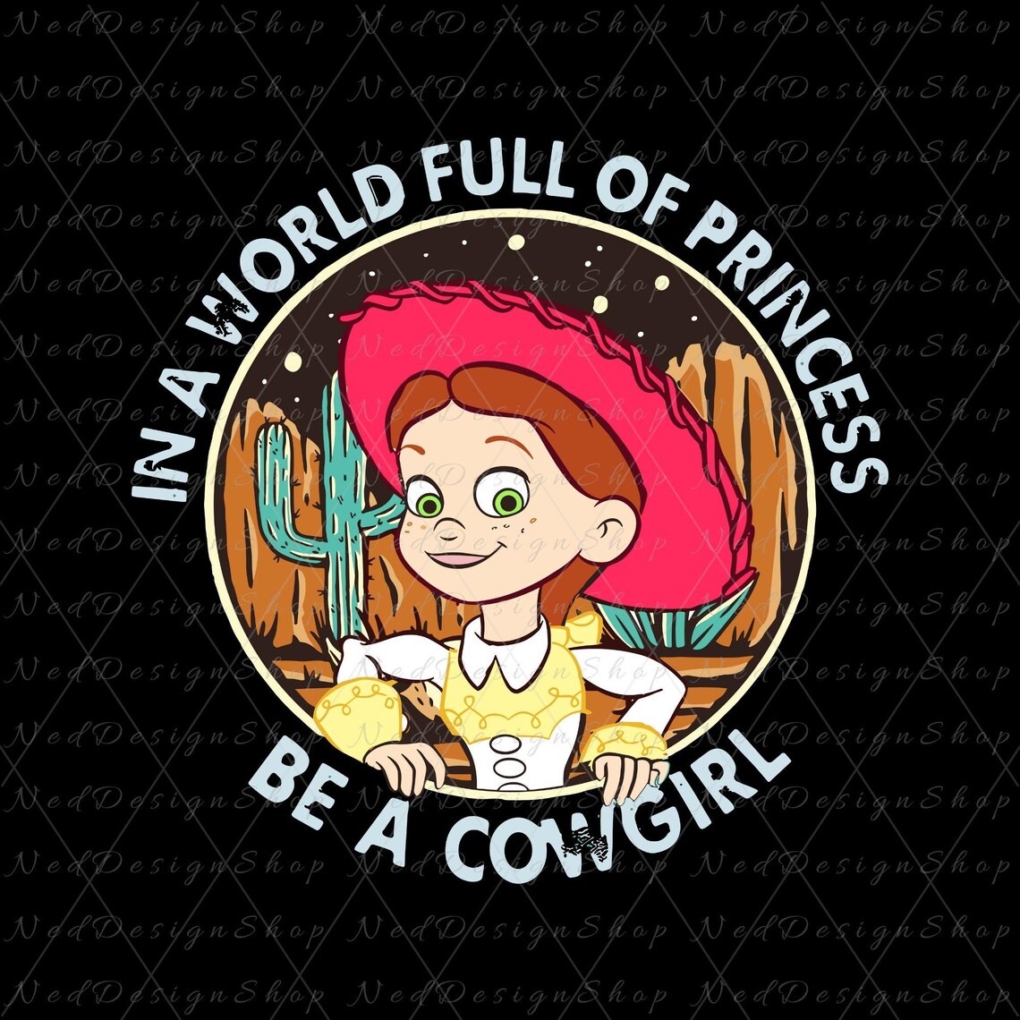 In A World Full of Princesses Be a Cowgirl PNG, Toy Story Jessie ...