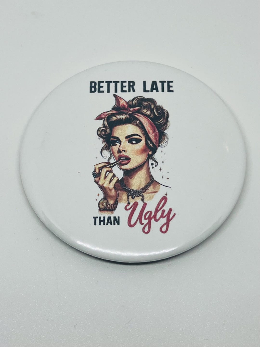 Funny Retro Magnet, Better Late Than Ugly, 2.95 Inch Round Fridge ...