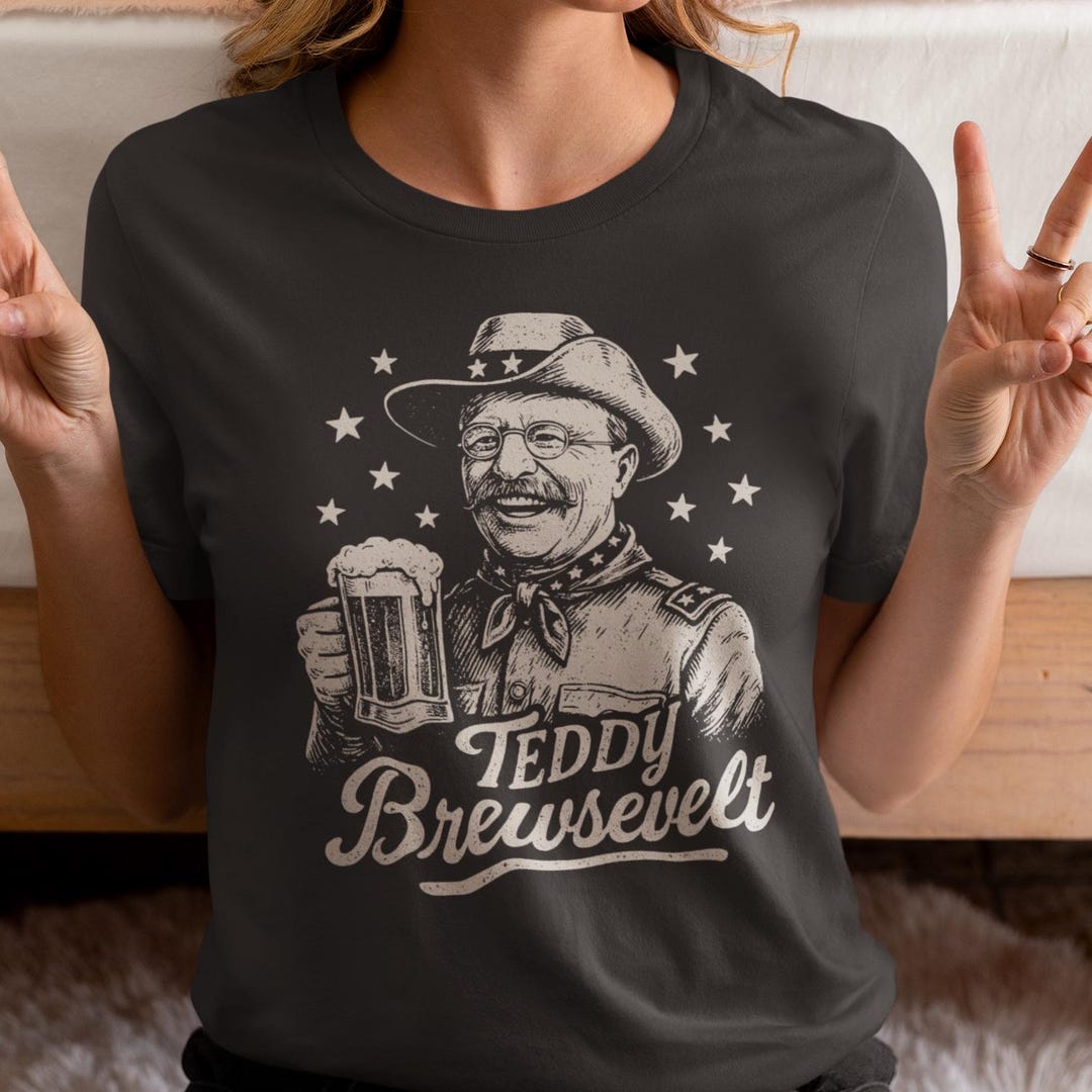 Teddy Brewsevelt Funny Patriotic Beer Shirt Vintage 4th of July Teddy ...