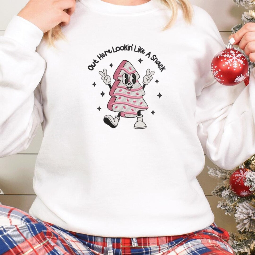 Out Here Lookin Like a Snack Embroidery Sweater, Looking Like a Snack ...