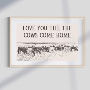 I Love You Till the Cows Come Home Western Wall Art Poster Printable ...