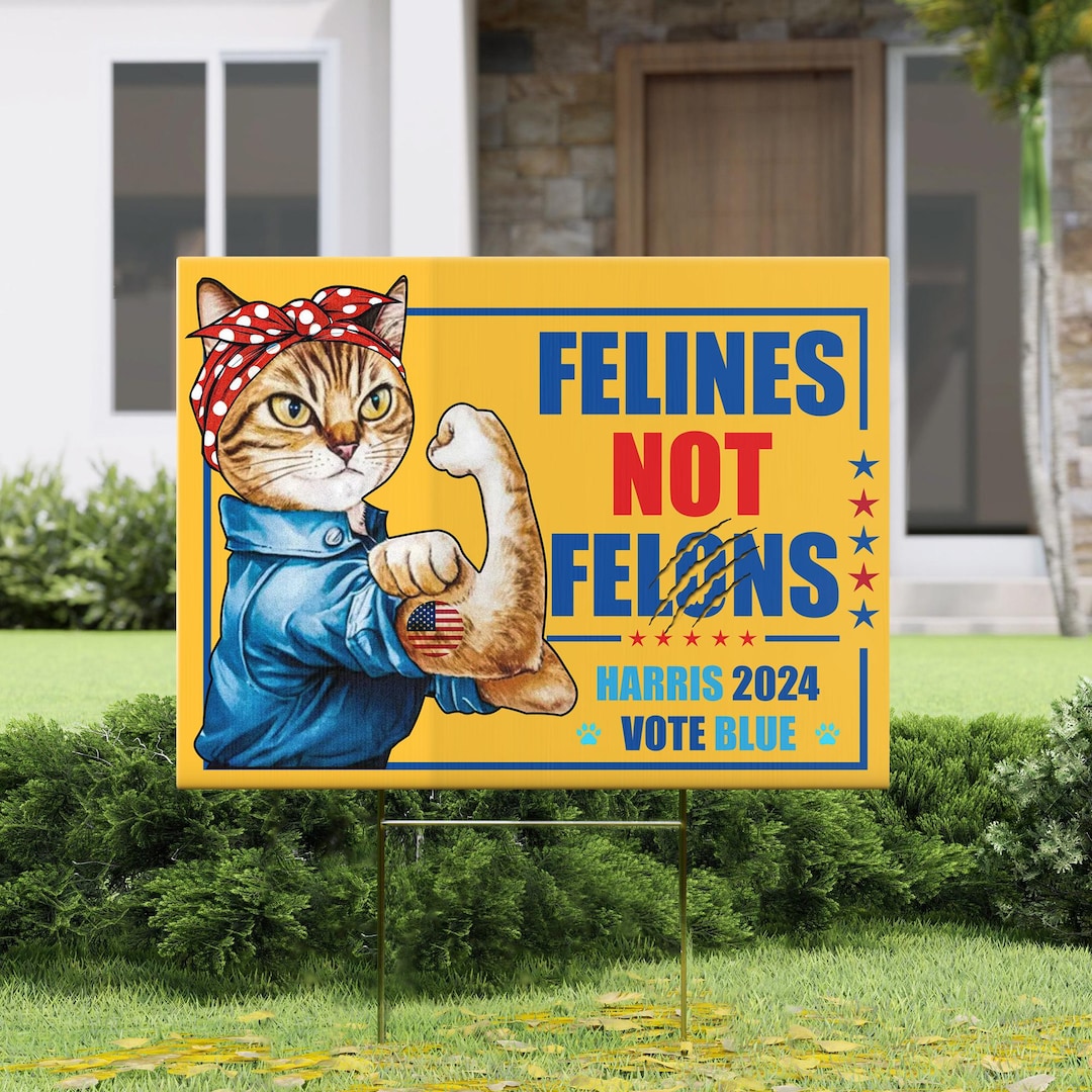 Harris Walz 2024 Yard Sign Felines Not Felons Yard Signs Coroplast ...