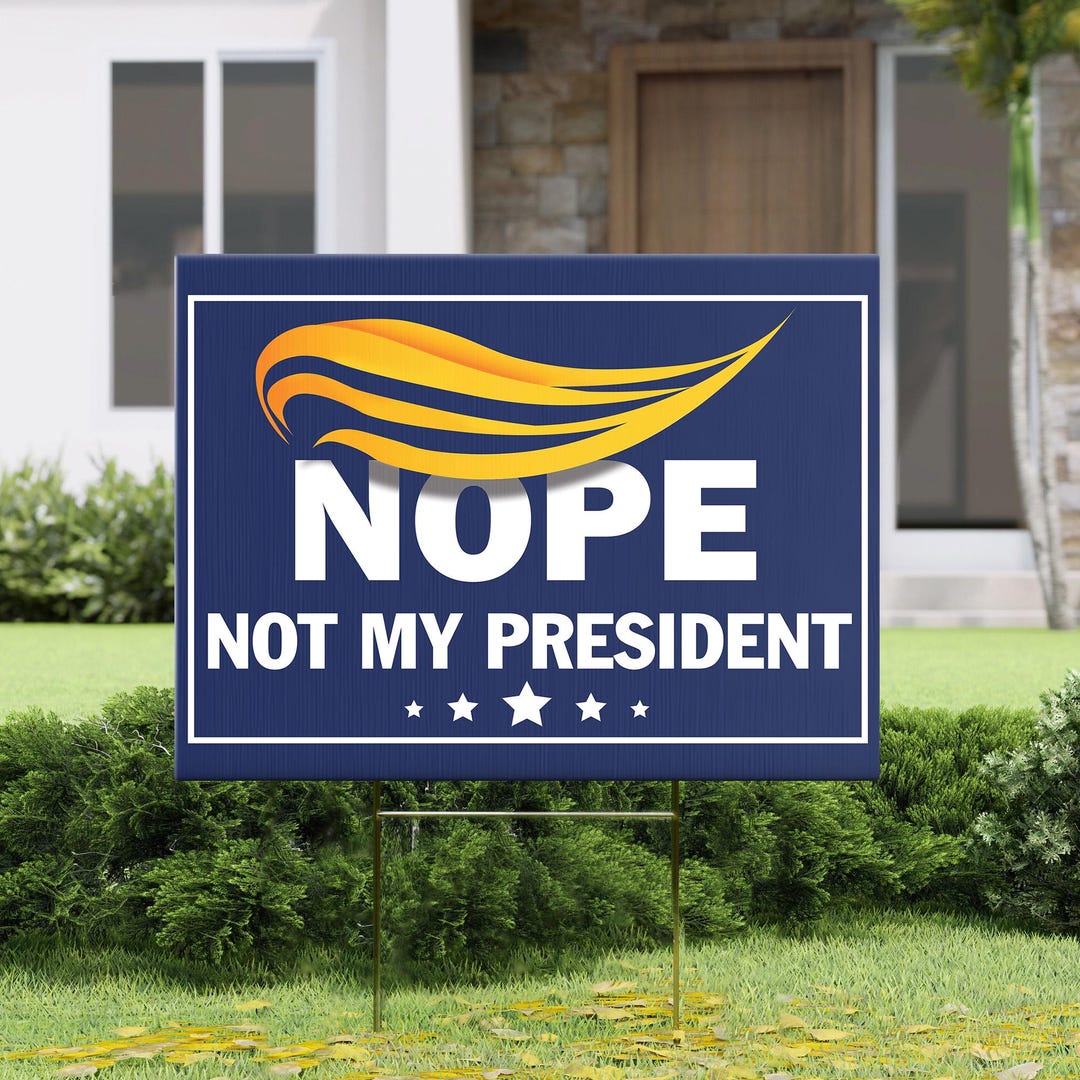 Nope Trump Not My President Yard Sign - Resist Hate Lawn Sign, Anti ...