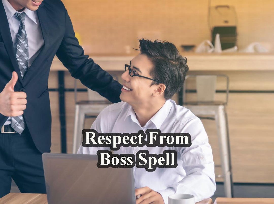 Respect From Boss Spell – Gain Recognition, Command Respect, and Earn ...