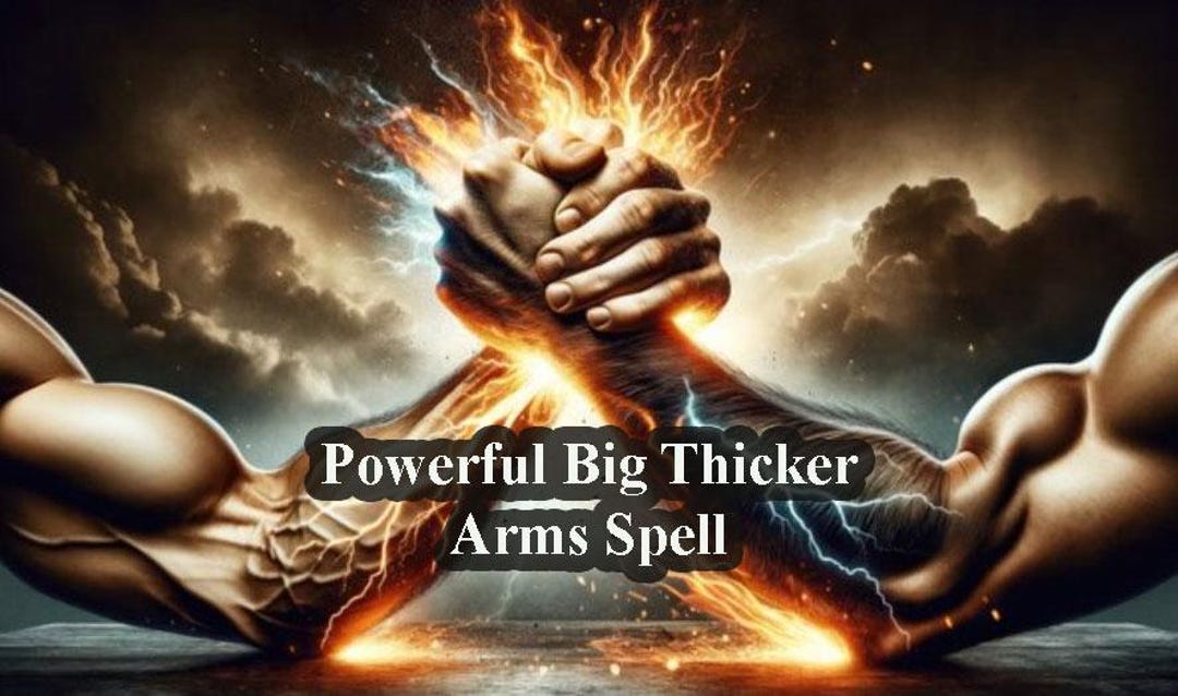 Powerful Big Thicker Arms Spell, Forearms, Biceps, Thicker Hand Wrist ...