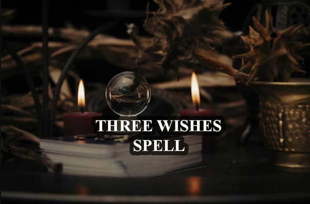Powerful Three Wishes Spell – Strongest Magic to Make Your Three Wishes ...