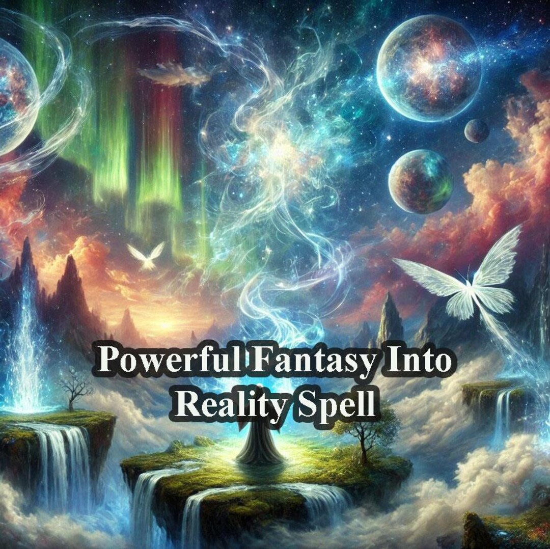 Super Powerful Awaken Ability to Mirror Your Fantasy Into Reality Spell ...