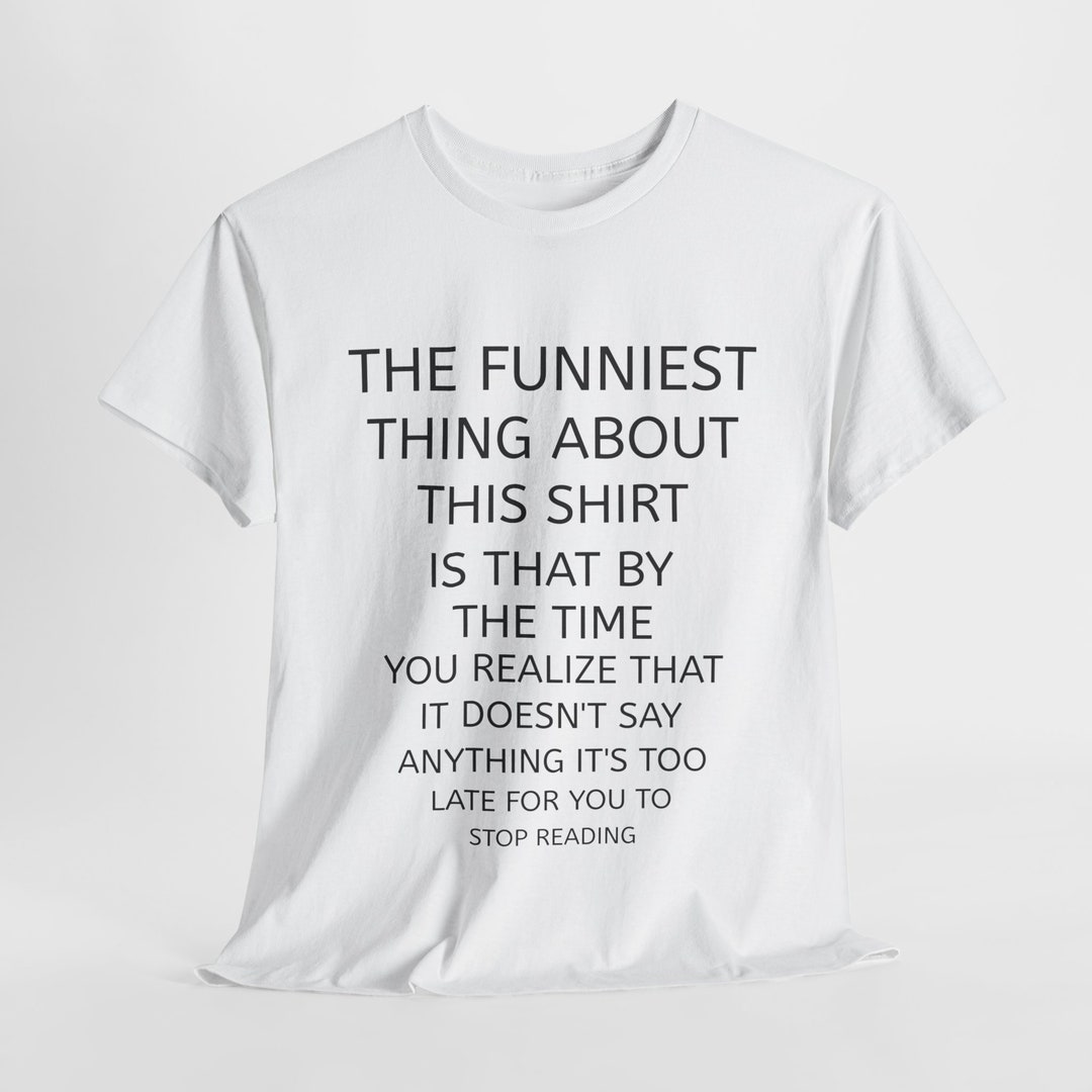 Funny Men's Women's Sarcastic T-shirt, Sarcasm, the Funniest Thing is ...