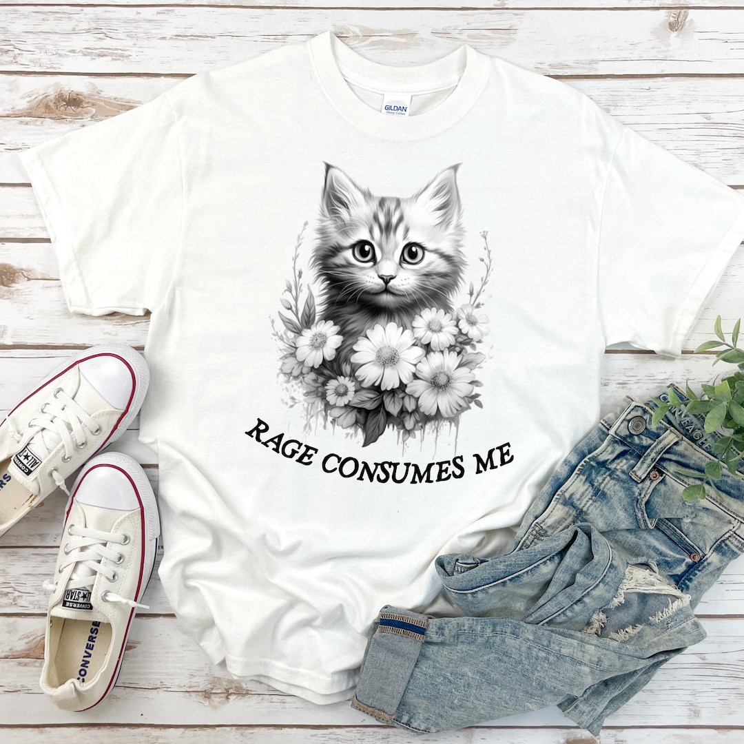 Rage Consumes Me Cat Meme T-shirt: Funny Sarcastic Kitten Tee - Etsy