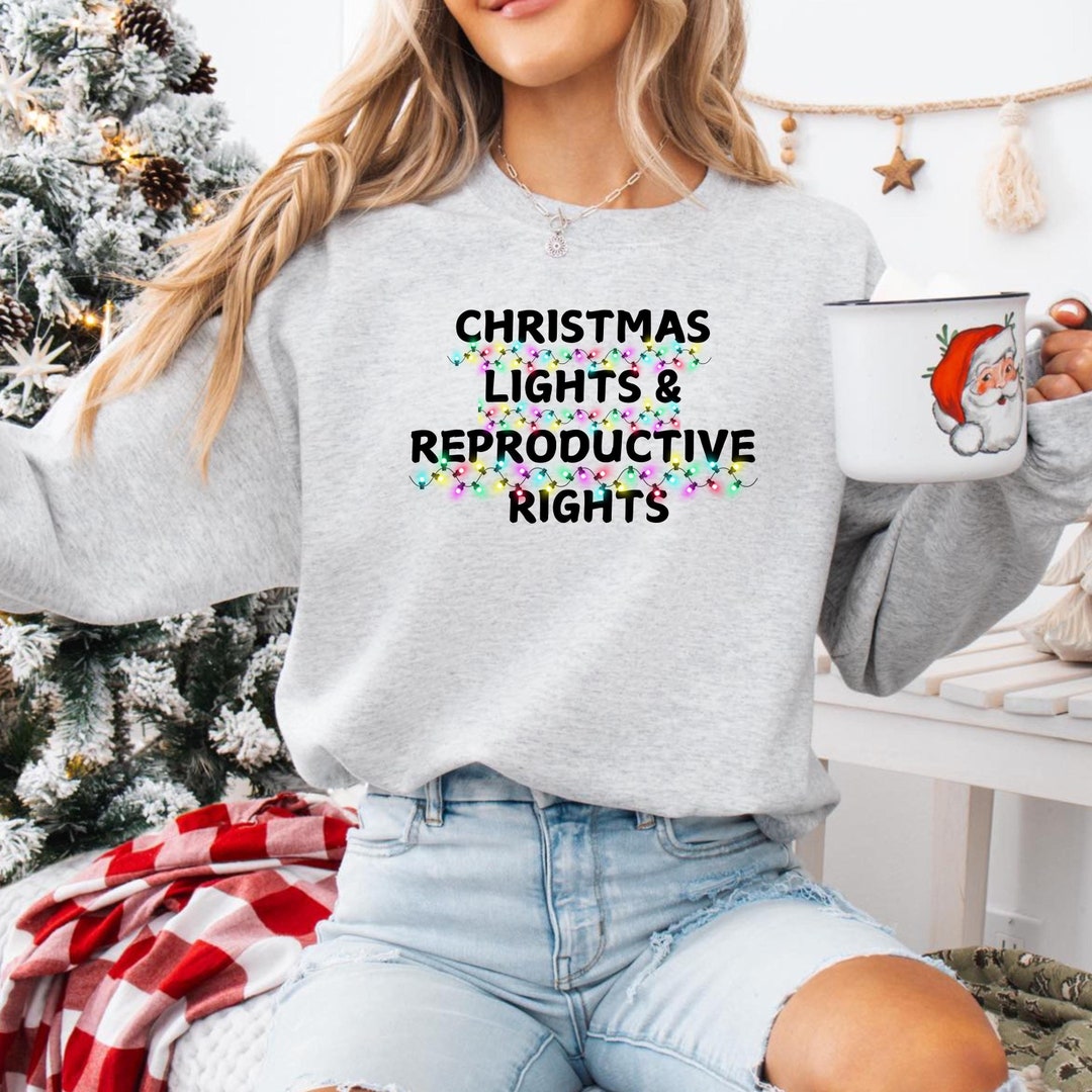 Feminist Christmas Lights Sweatshirt: Reproductive Rights Holiday ...