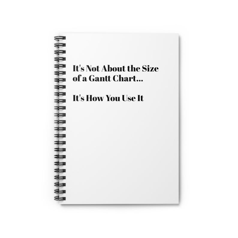 It's Not About the Size of a Gantt Chart... It's How You Use It. Funny ...