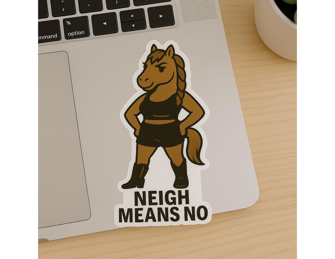 Neigh Means No Horse Sticker: Funny Waterproof Vinyl Decal - Etsy